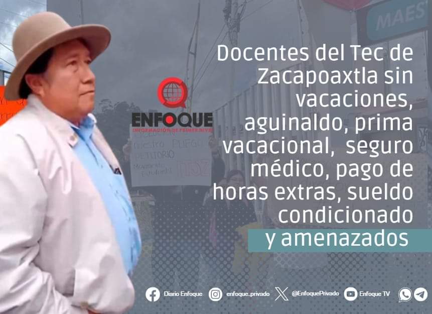 Hostigamiento contra docentes del Tec de Zacapoaxtla; podrían perder su ...